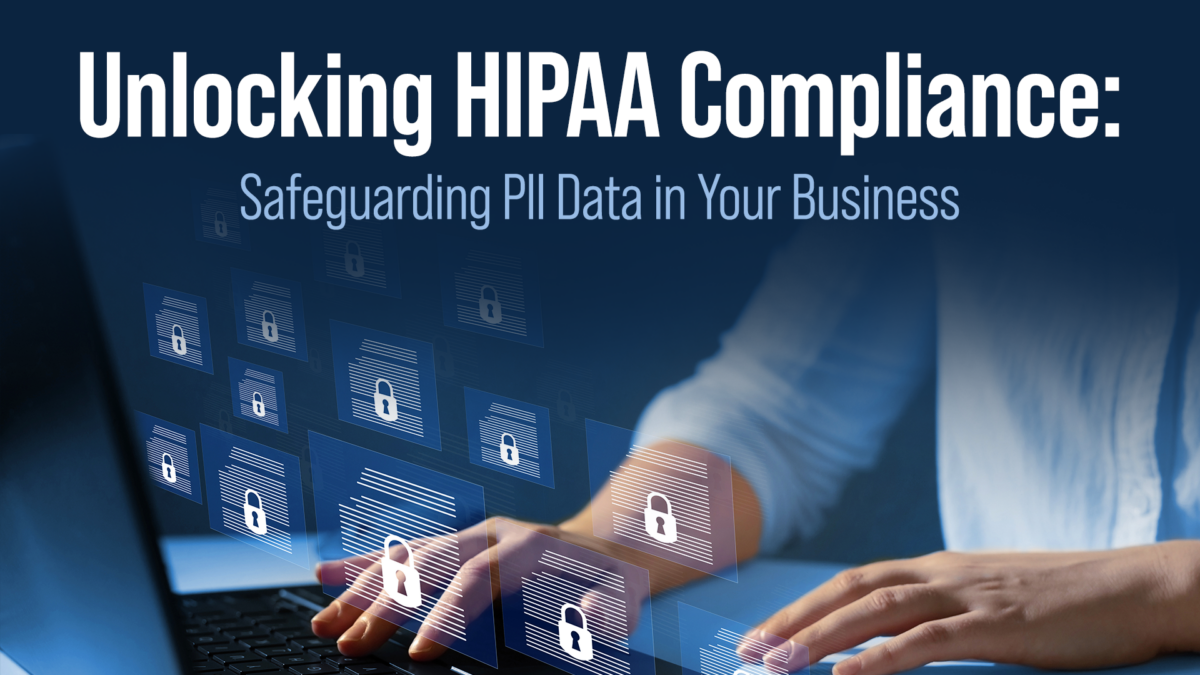 Unlocking HIPAA Compliance: Safeguarding PII Data