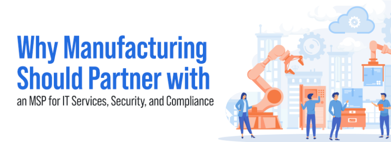 Why Manufacturing should Partner with an MSP